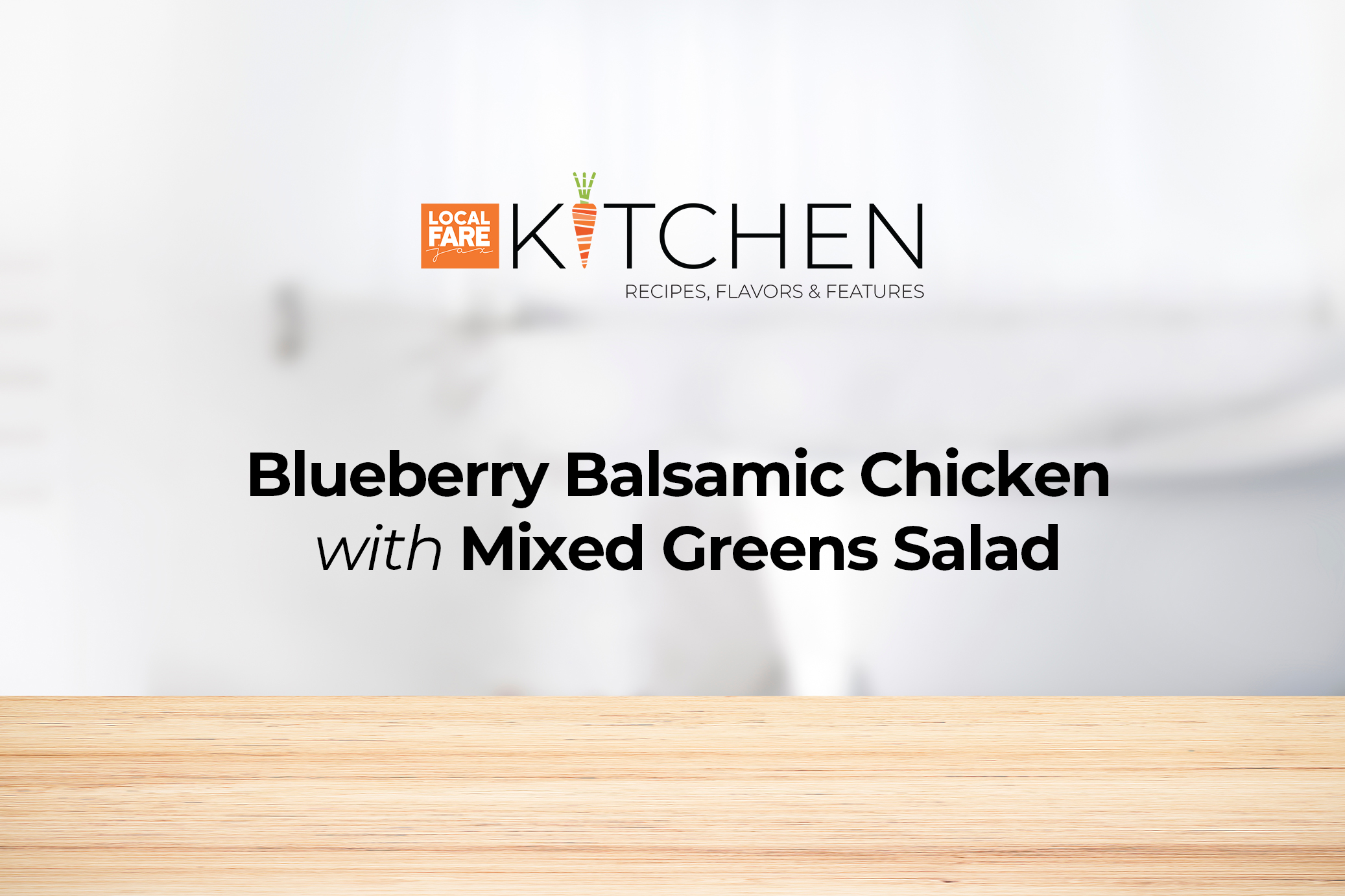 Blueberry Balsamic Chicken with Mixed Greens Salad - Local Fare Jax